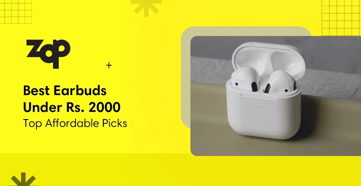 Finding the Best Earbuds Under 2000: Top Picks and Buying Tips – Zop by Shiprocket